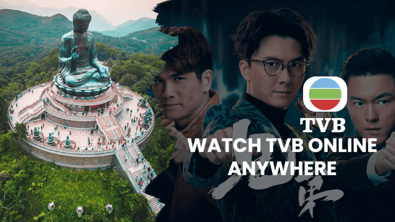 How to Watch TVB Online Anywhere outside Hong Kong [May 2022] | RantEnt